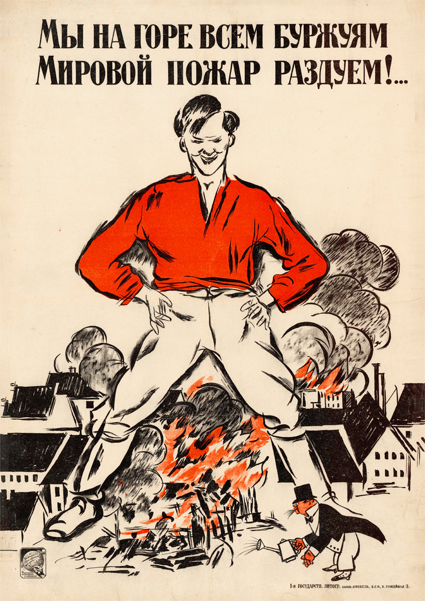 To the grief of all the bourgeois we’ll fan a worldwide conflagration ...